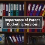 Perfect Patent Docketing by Experienced Docketers