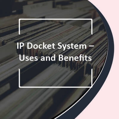 IP Docket System - Uses and Benefits - Perfect Patent Docketing