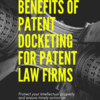 Perfect Patent Docketing by Experienced Docketers